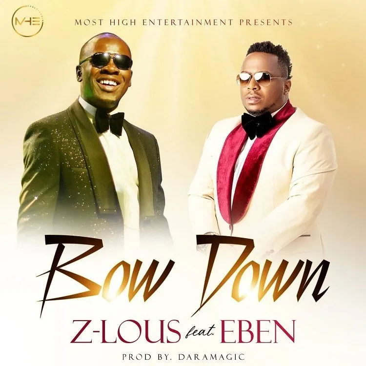 DOWNLOAD SONG: Z-LOUS & Eben – Bow Down » Audio & Lyrics