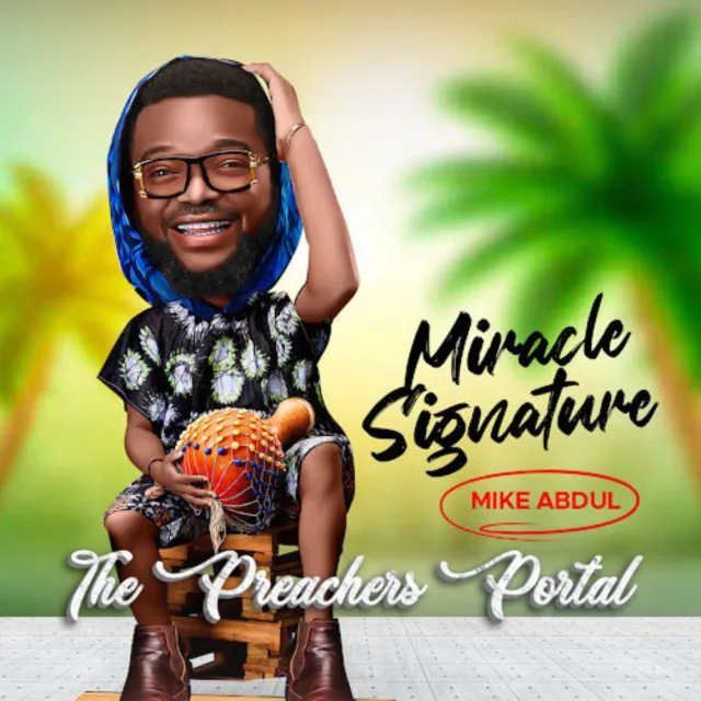 Mike Abdul – Miracle Signature || MP3 Audio & Lyrics » The Preachers Portal