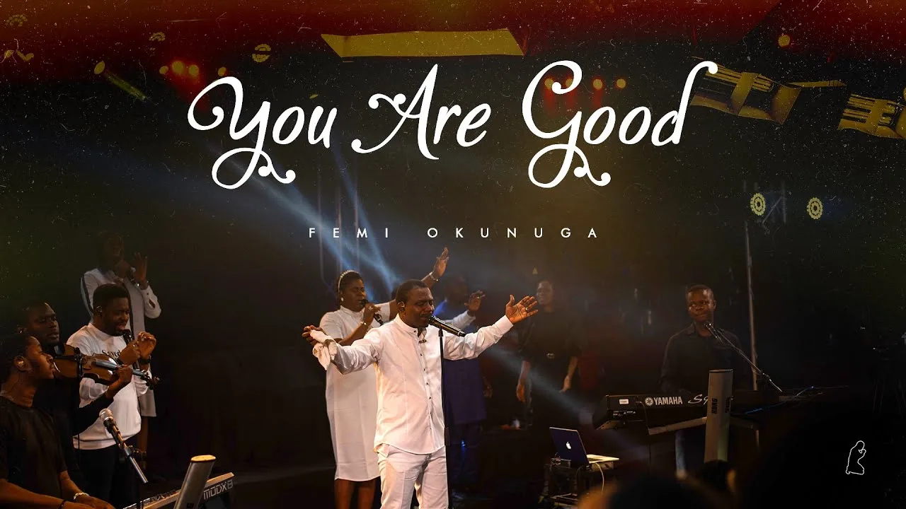 Femi Okunuga – You Are Good || MP3 Audio » The Preachers Portal