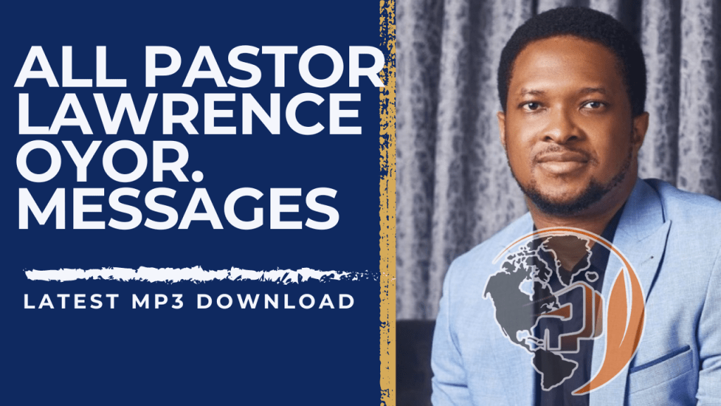 DOWNLOAD MP3 || All Pastor Lawrence Oyor Messages (Audio) » The ...