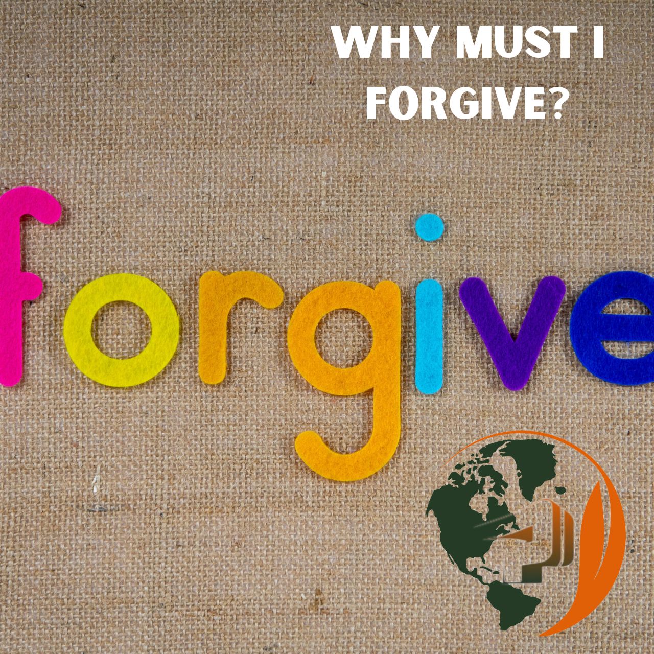 Why Must I Forgive? I Am Hurt » The Preachers Portal